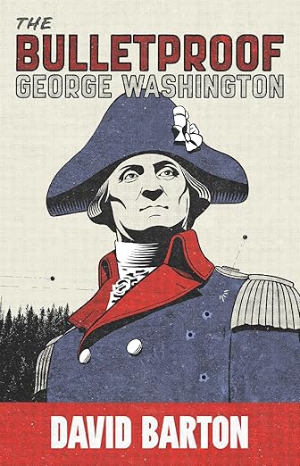 The Bulletproof George Washington: Barton, David: 9781932225006: Amazon ...
