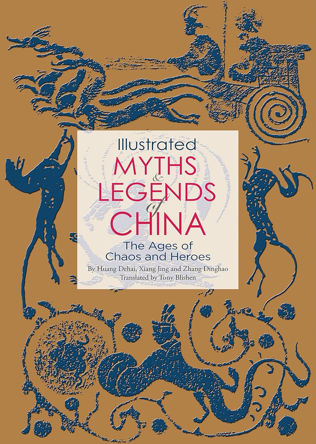 Illustrated Myths & Legends of China: The Ages of Chaos and Heroes ...