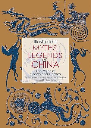 Amazon.com: Illustrated Myths & Legends of China: The Ages of Chaos and ...