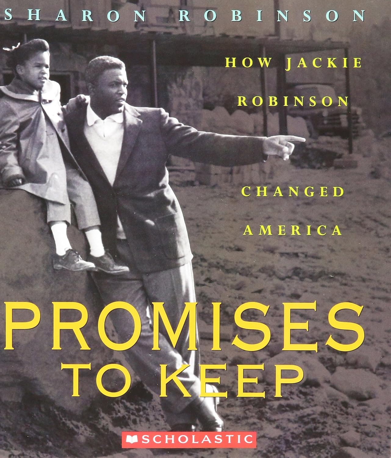 Promises to Keep: How Jackie Robinson Changed America: Sharon Robinson ...