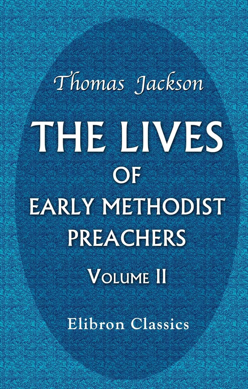 The Lives of Early Methodist Preachers: Chiefly Written by Themselves ...