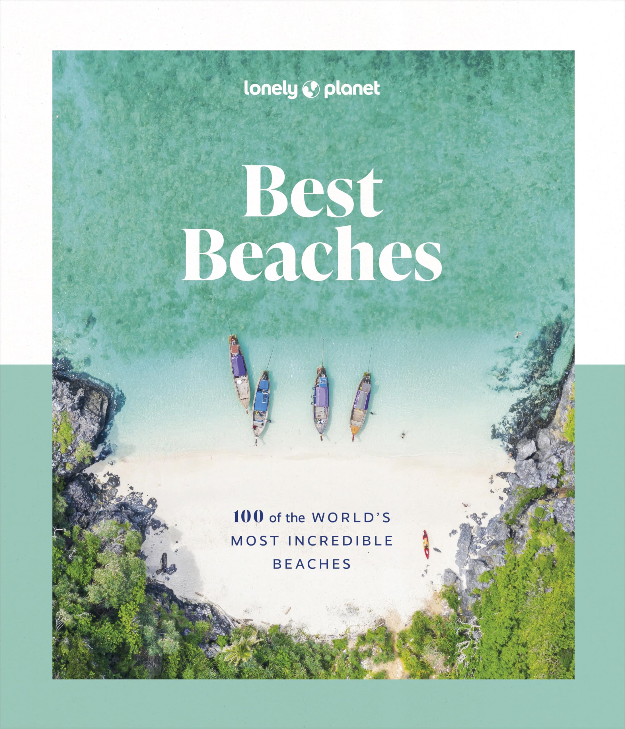 Lonely Planet Best Beaches: 100 of the World’s Most Incredible Beaches ...