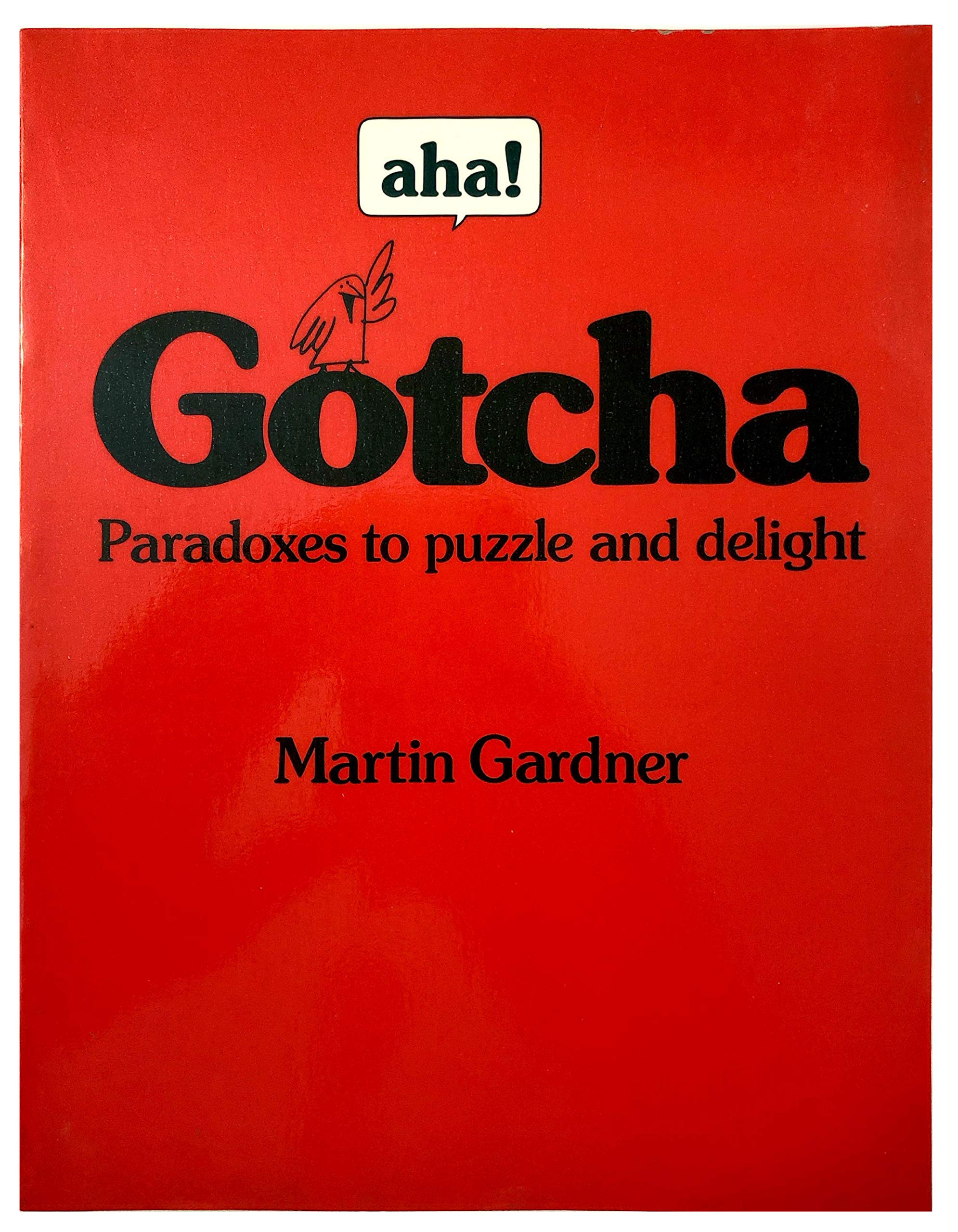 Aha! Gotcha: Paradoxes to Puzzle and Delight: Gardner, Martin ...