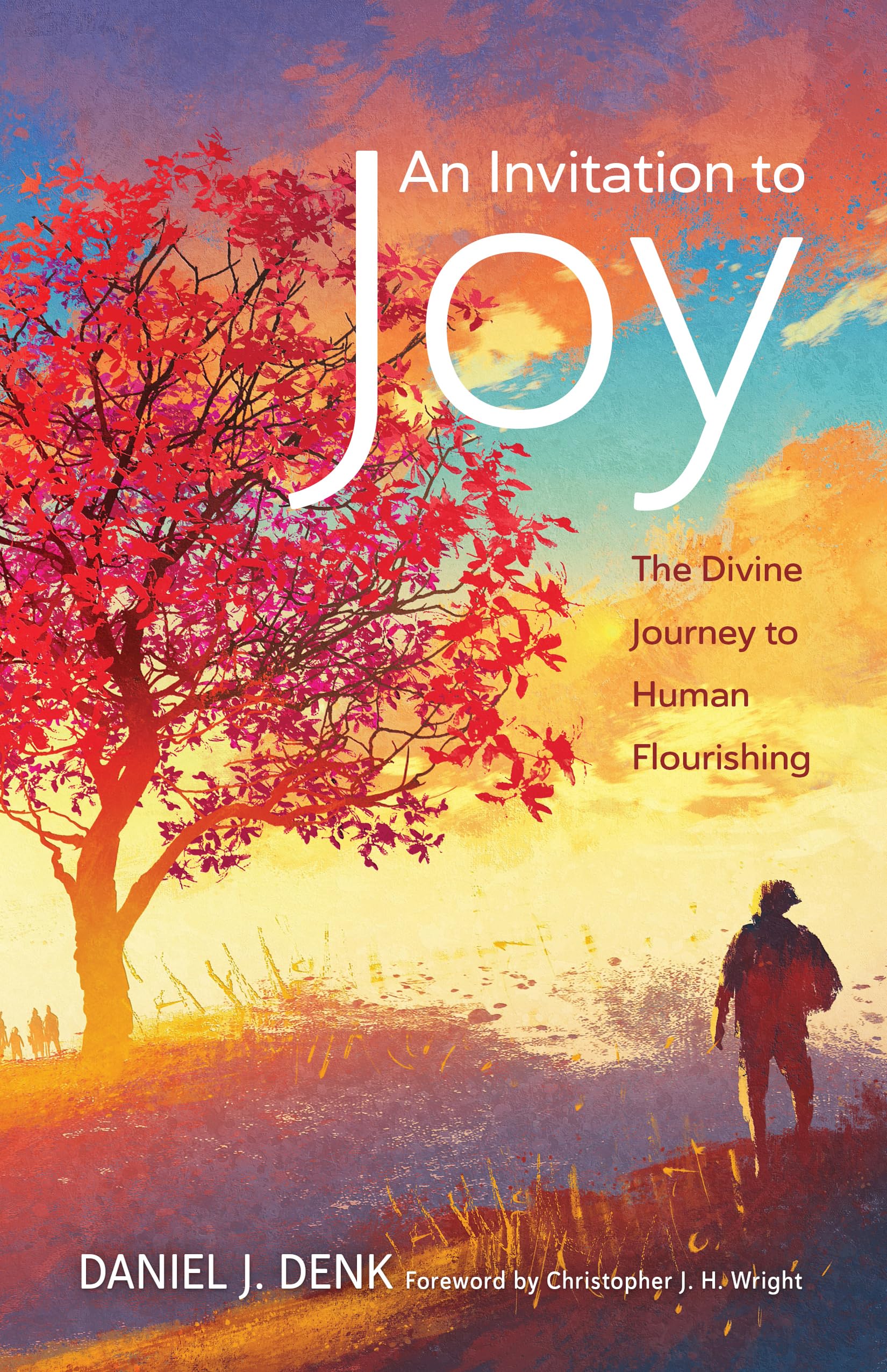 An Invitation to Joy: The Divine Journey to Human Flourishing: Denk ...