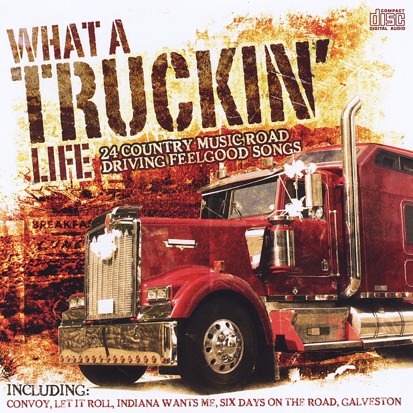What A Truckin Life 24 Country Music Road Driving Feelgood Songs