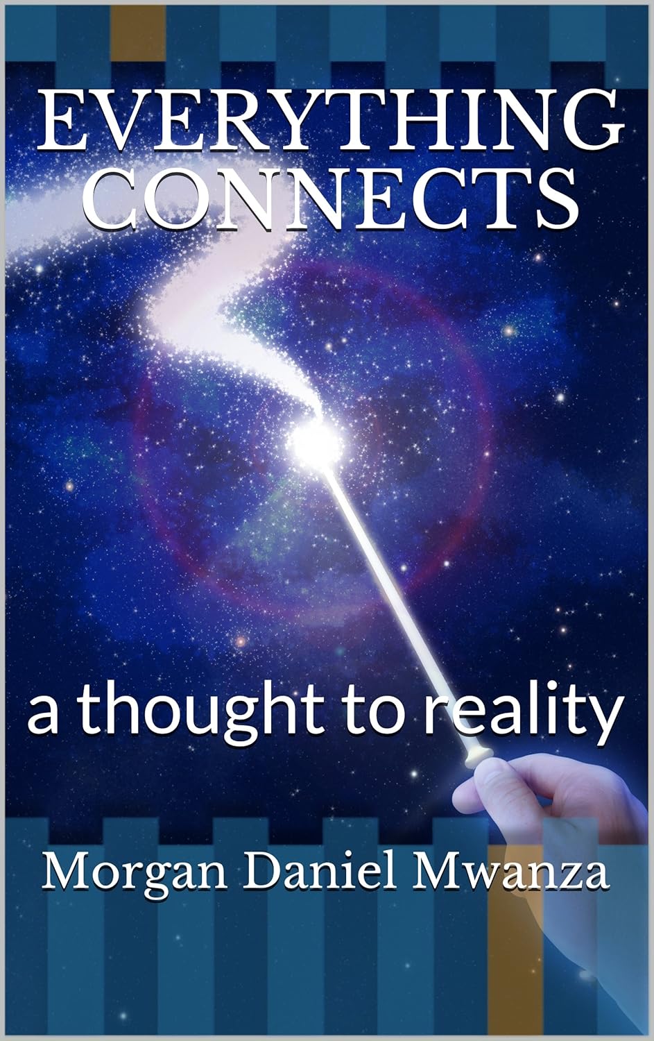 EVERYTHING CONNECTS: a thought to reality - Kindle edition by Mwanza ...