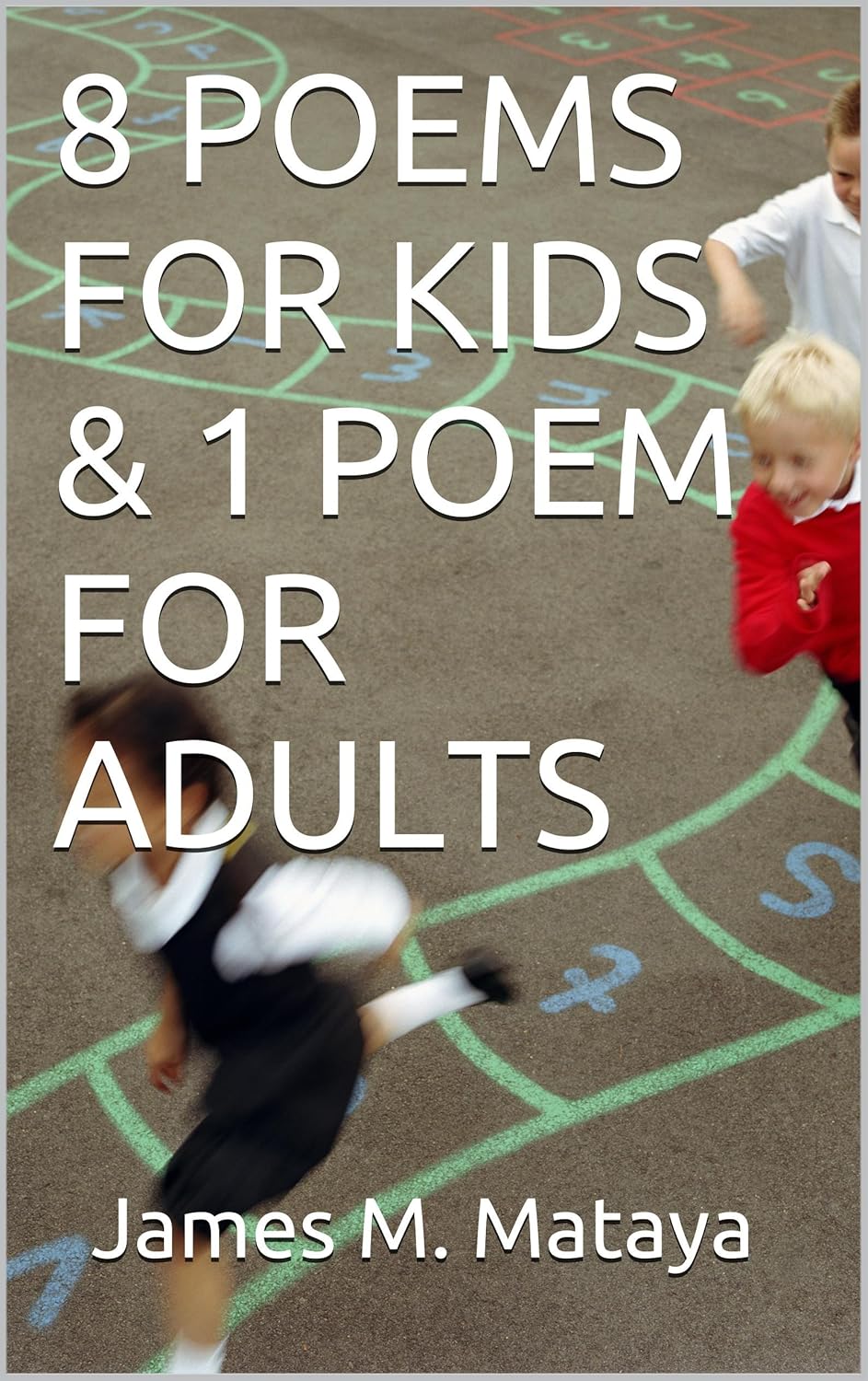 Amazon.com: 8 POEMS FOR KIDS & 1 POEM FOR ADULTS eBook : Mataya, James ...