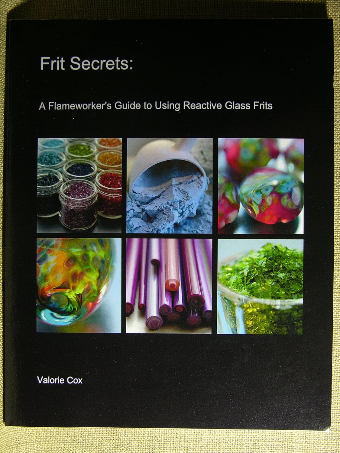 Frit Secrets - Condensed: A Flameworker's Guide to Using Reactive Glass ...