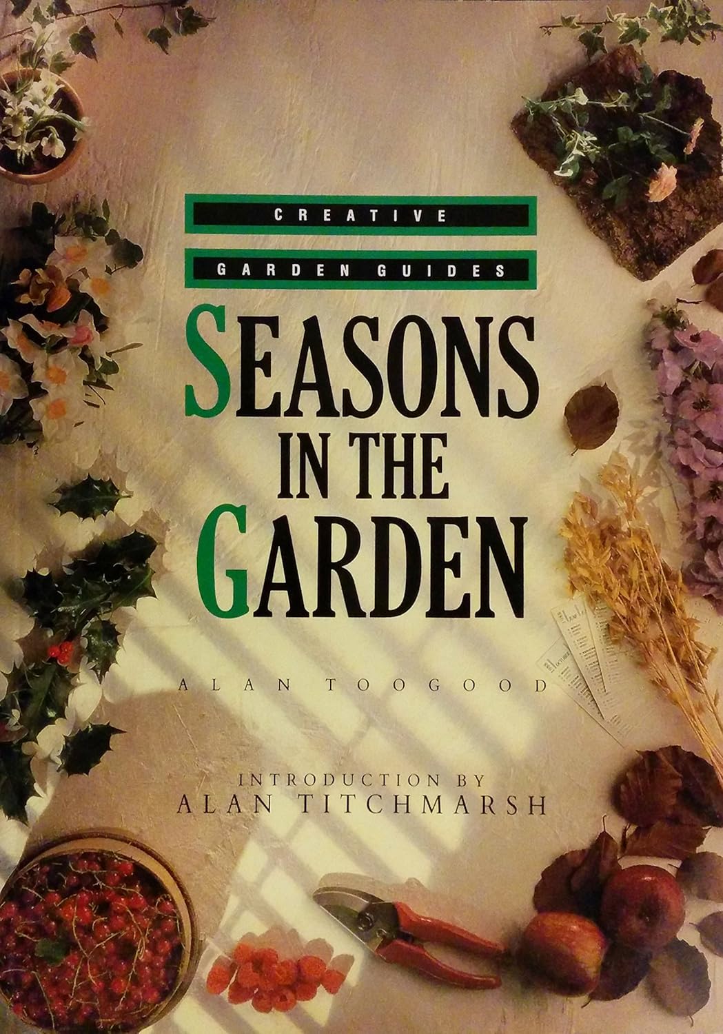 Seasons in the Garden (Creative Garden Guides): Alan R. Toogood ...