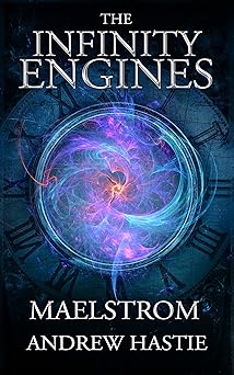 Maelstrom (The Infinity Engines Book 2) eBook : Hastie, Andrew: Amazon ...