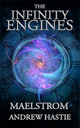 Maelstrom (The Infinity Engines Book 2) eBook : Hastie, Andrew: Amazon ...