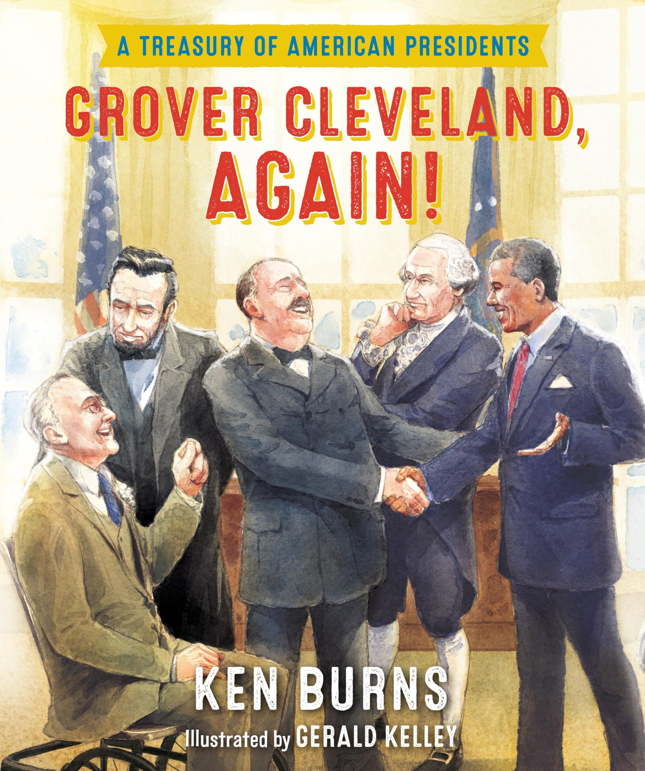 Grover Cleveland, Again!: A Treasury of American Presidents: Burns, Ken ...