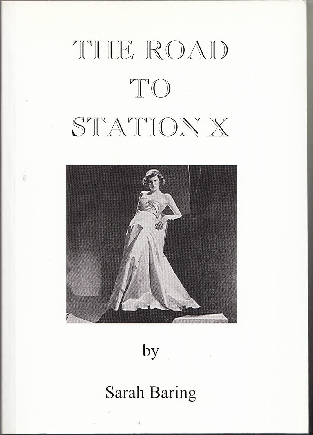 The Road to Station X: Amazon.co.uk: Baring, Sarah: 9780947828400: Books