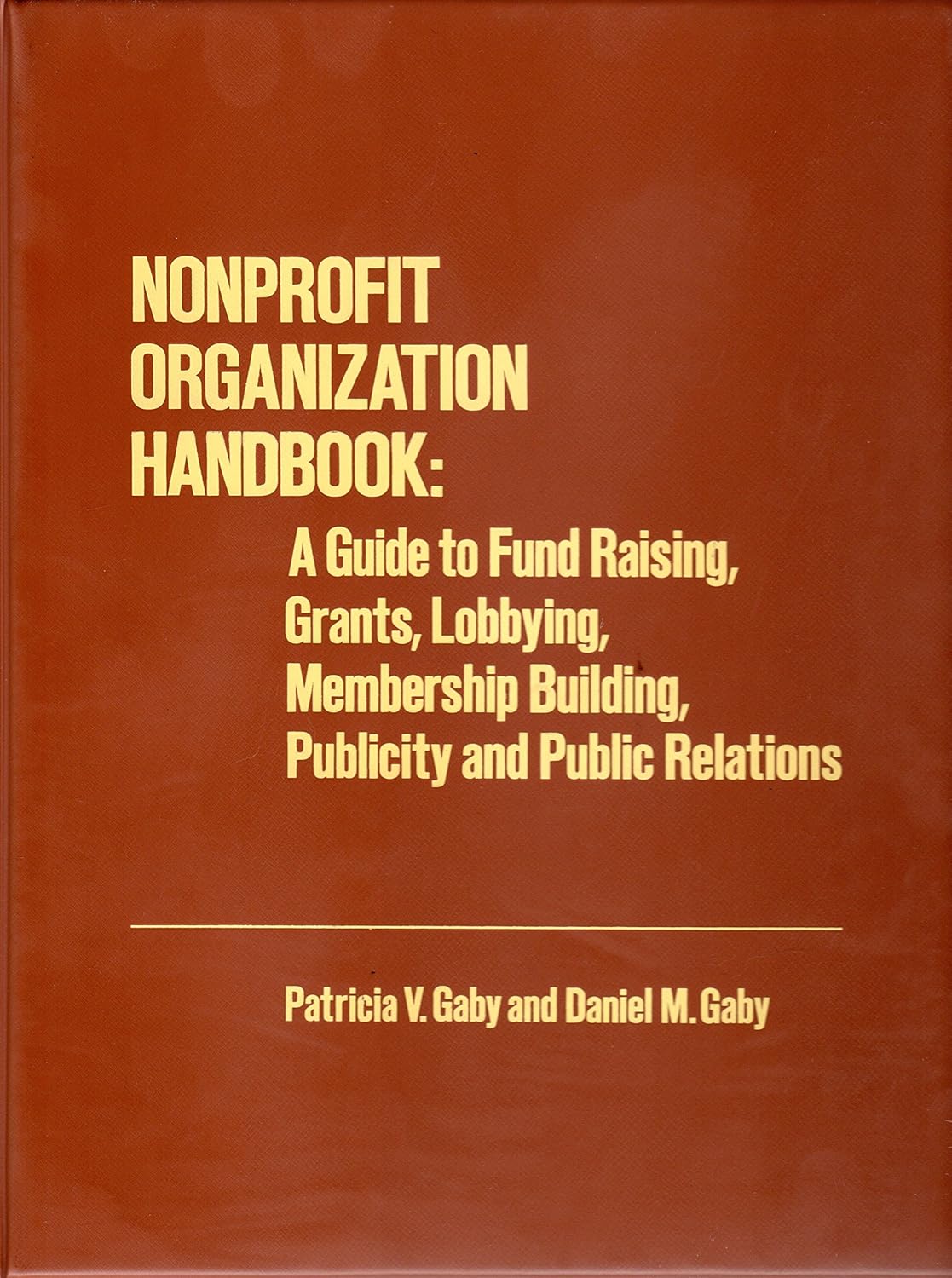 Nonprofit Organization Handbook: A Guide to Fund Raising, Grants ...