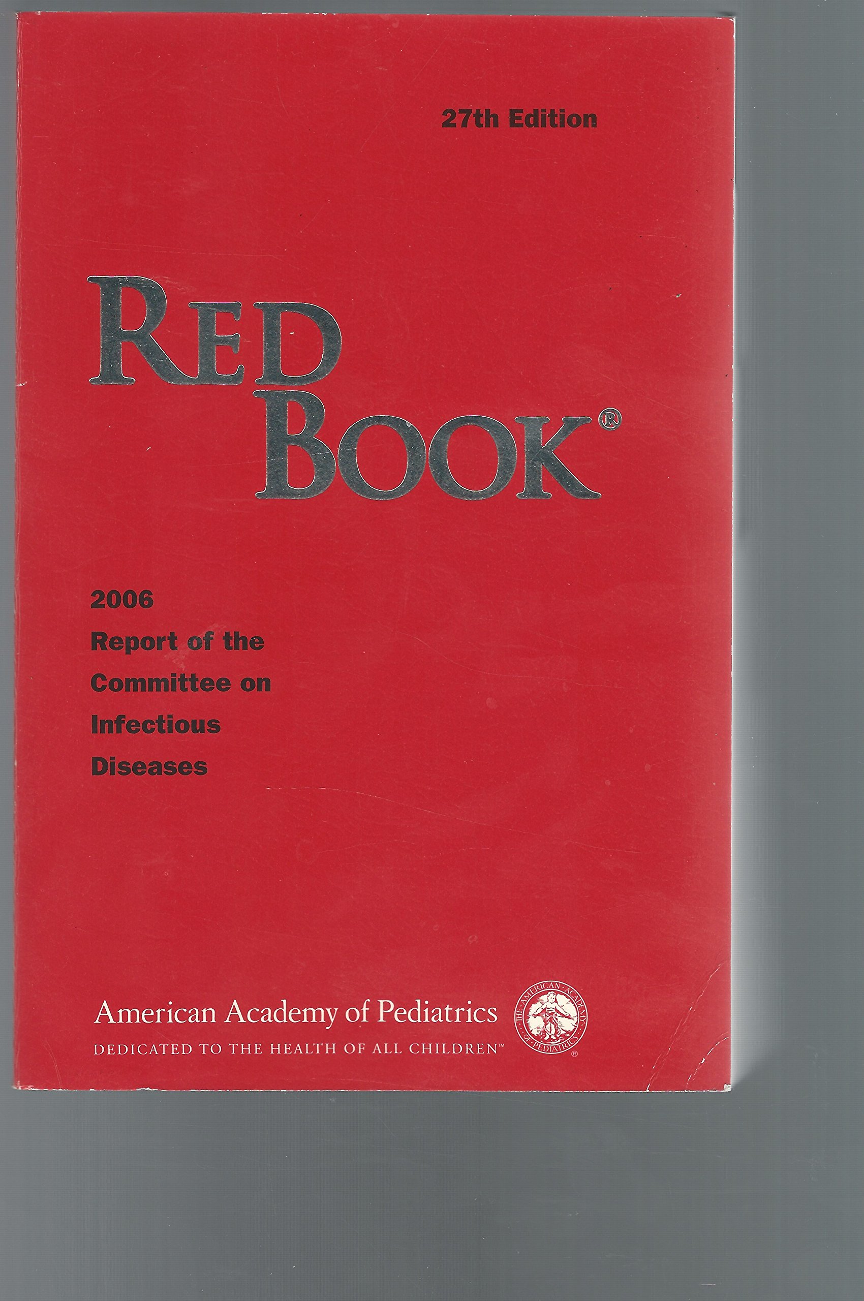 Red Book: 2006 Report of the Committee on Infectious Diseases (Red Book ...