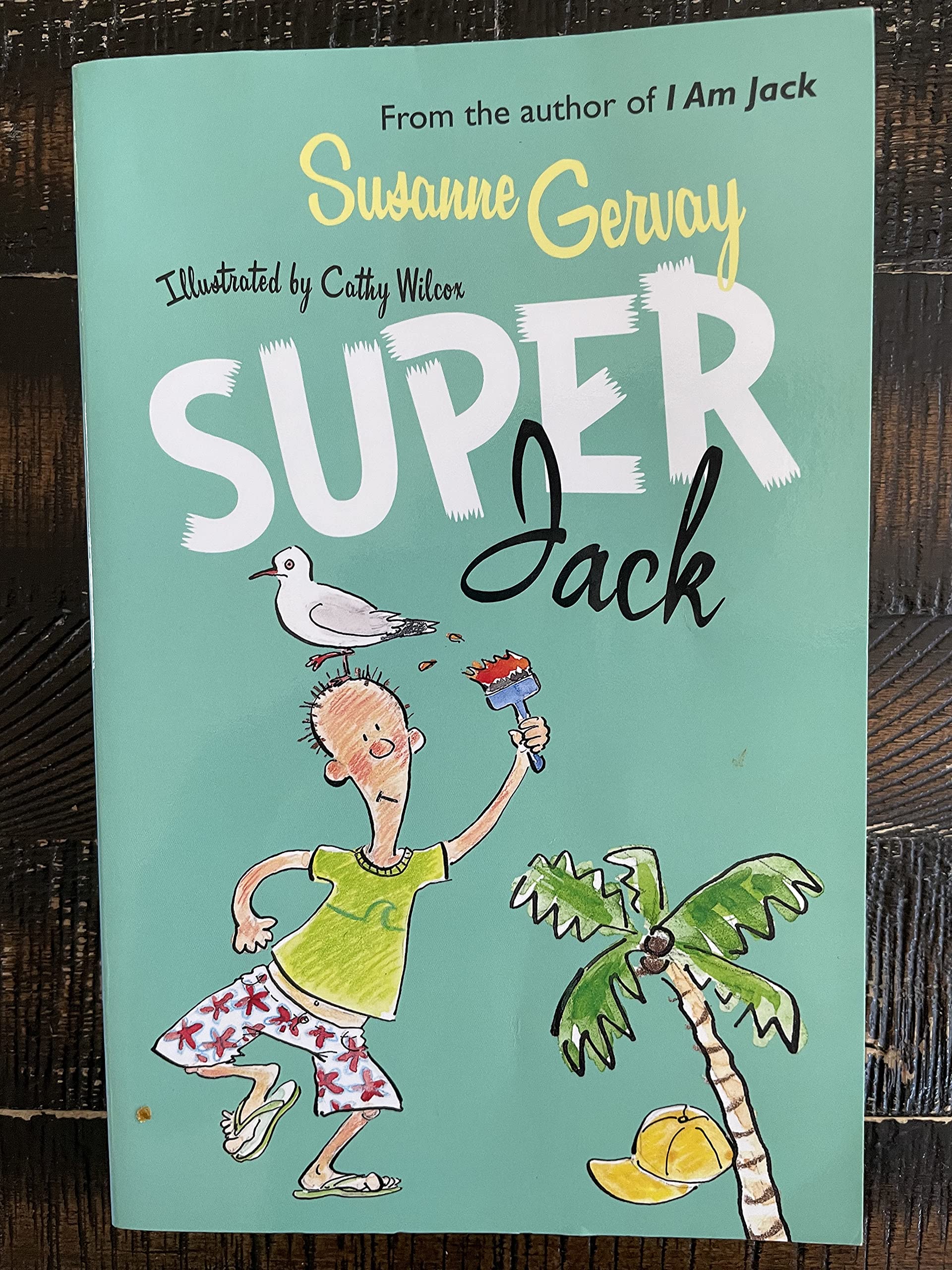 Super Jack (I am Jack #2): Susanne Gervay Cathy Wilcox: 9781610671293 ...