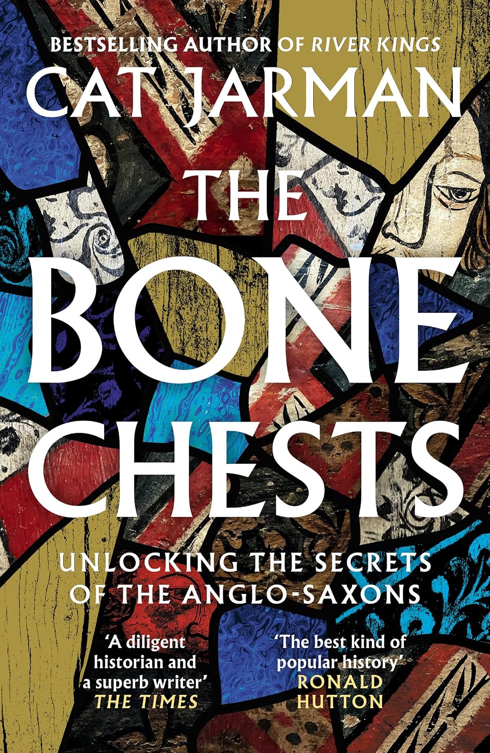 The Bone Chests: Unlocking the Secrets of the Anglo-Saxons eBook ...