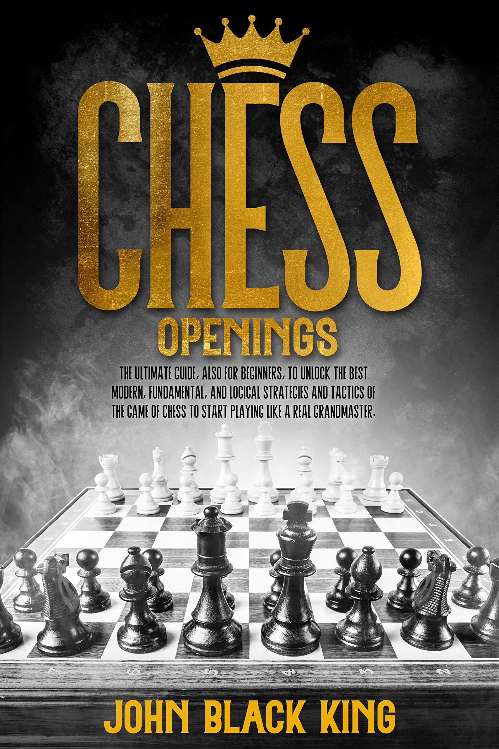 Buy Chess Openings: The Ultimate Guide, also for Beginners, to Unlock the Best Modern ...