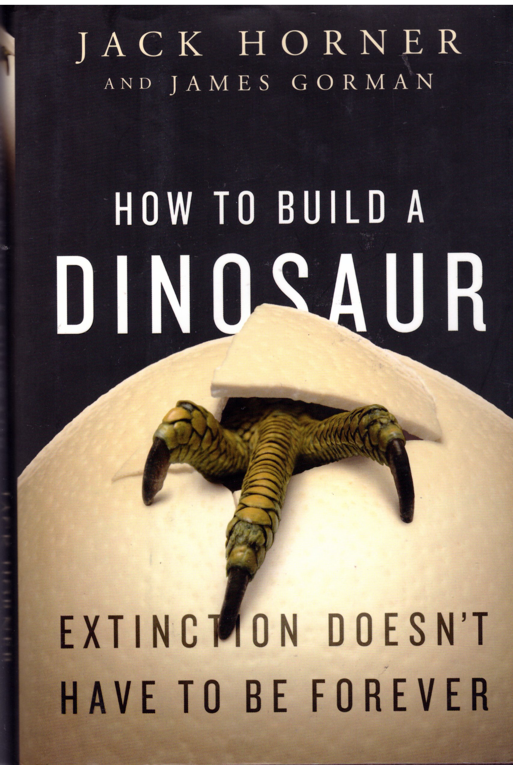 How to Build a Dinosaur: Extinction Doesn't Have to Be Forever: Horner ...