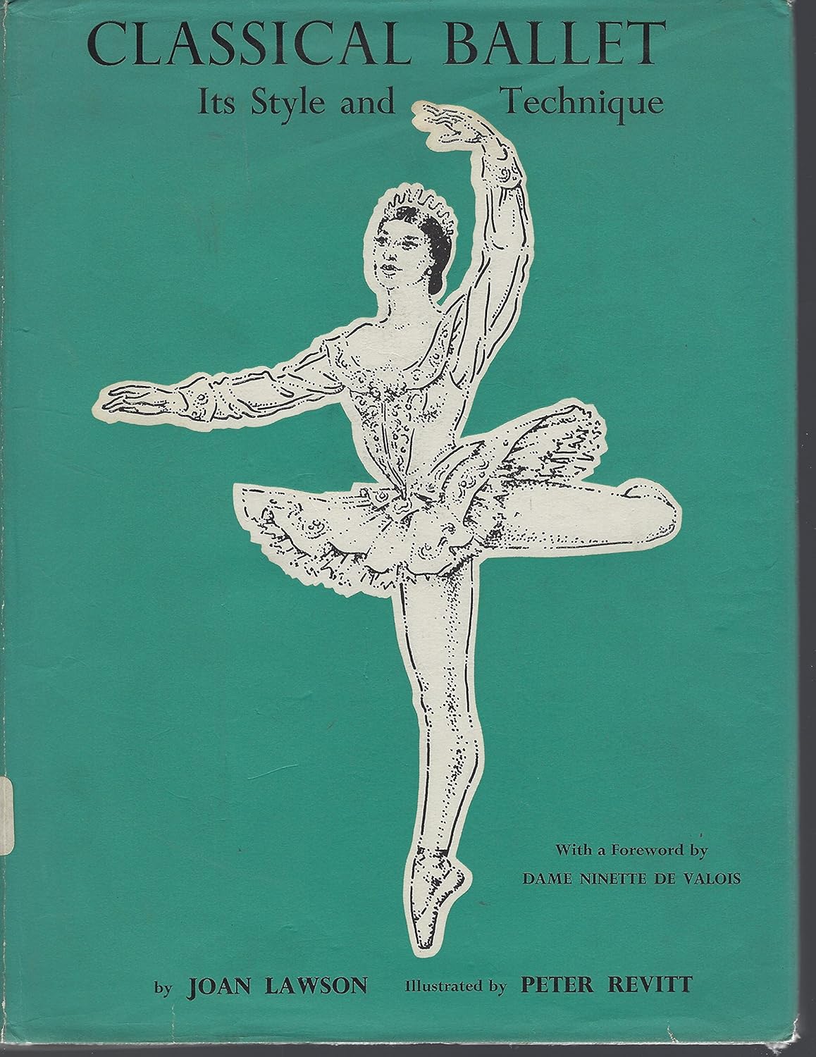 Classical Ballet Its Style And Technique: Lawson, Joan: Amazon.com: Books