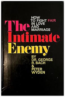 The Intimate Enemy: How to Fight Fair in Love and Marriage,: bach ...