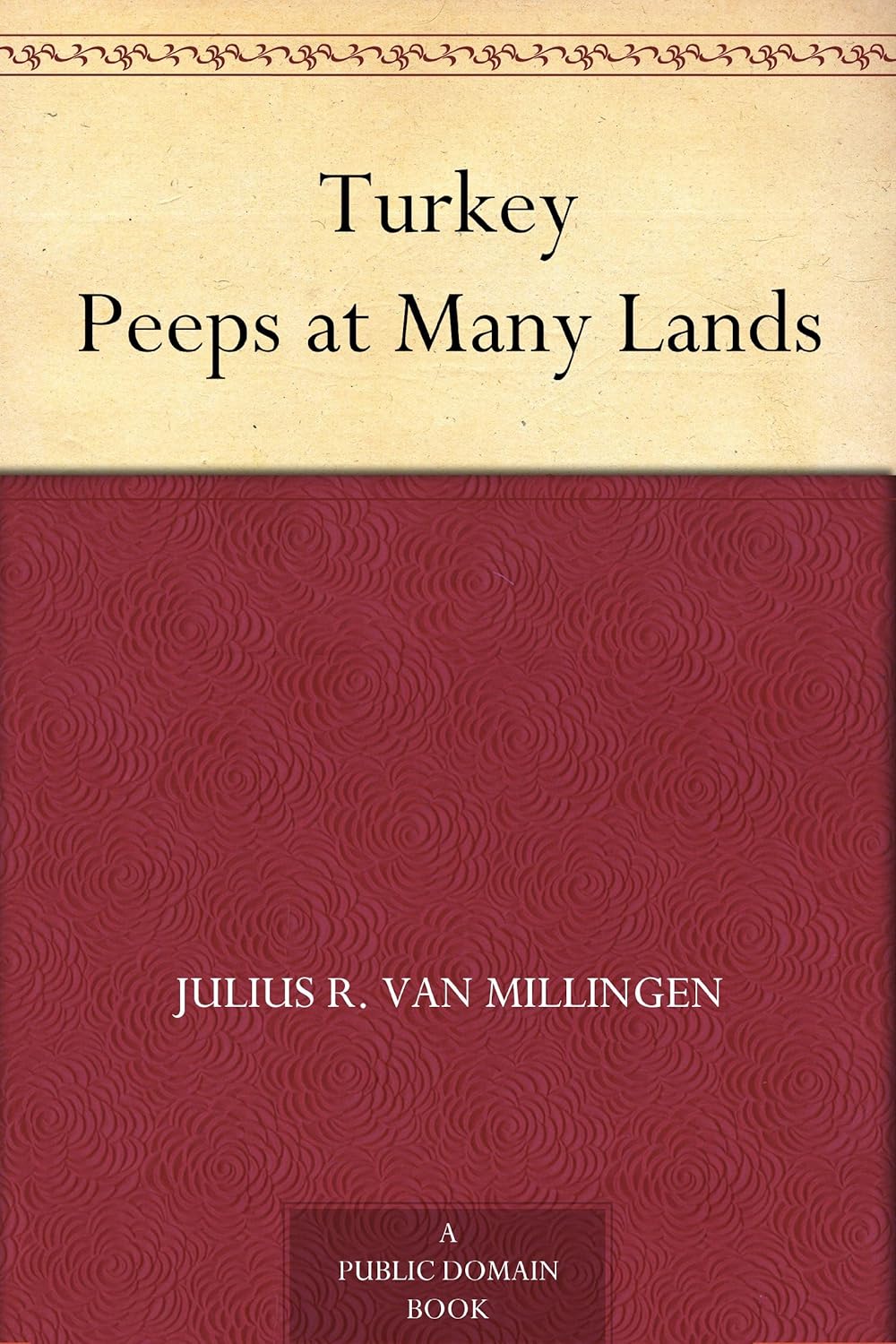 Amazon.com: Turkey Peeps at Many Lands eBook : Millingen, Julius R. Van ...