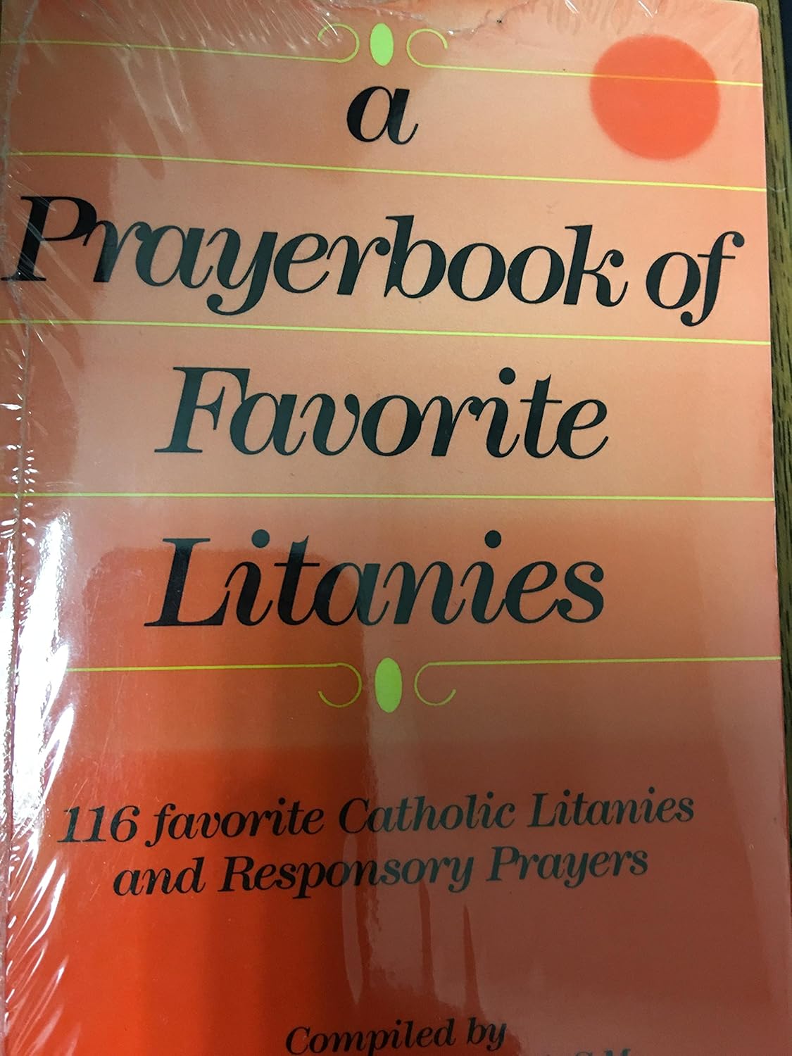 A Prayerbook of Favorite Litanies: 116 Catholic Litanies and Responsory ...