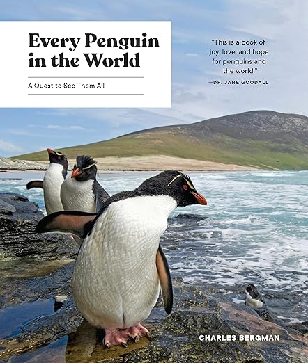 Every Penguin in the World: A Quest to See Them All: Bergman, Charles ...