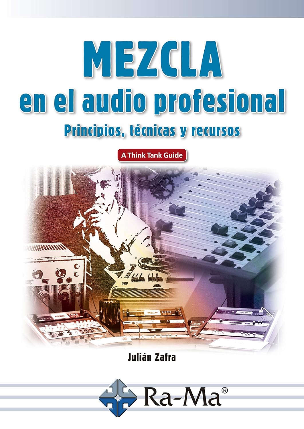 Mezcla en el audio profesional principios tecnicas y recurso ...