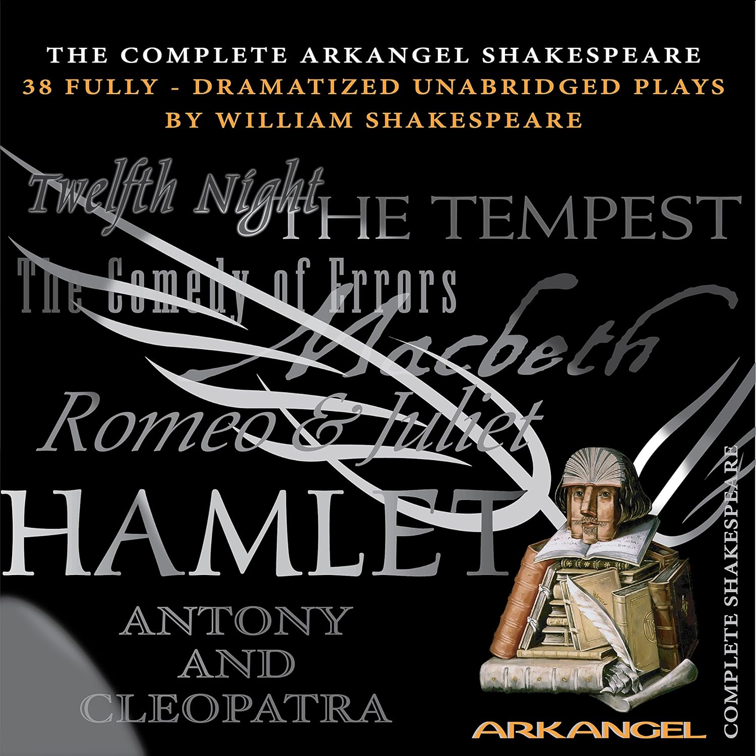 The Complete Arkangel Shakespeare: 38 Fully-Dramatized Plays ...