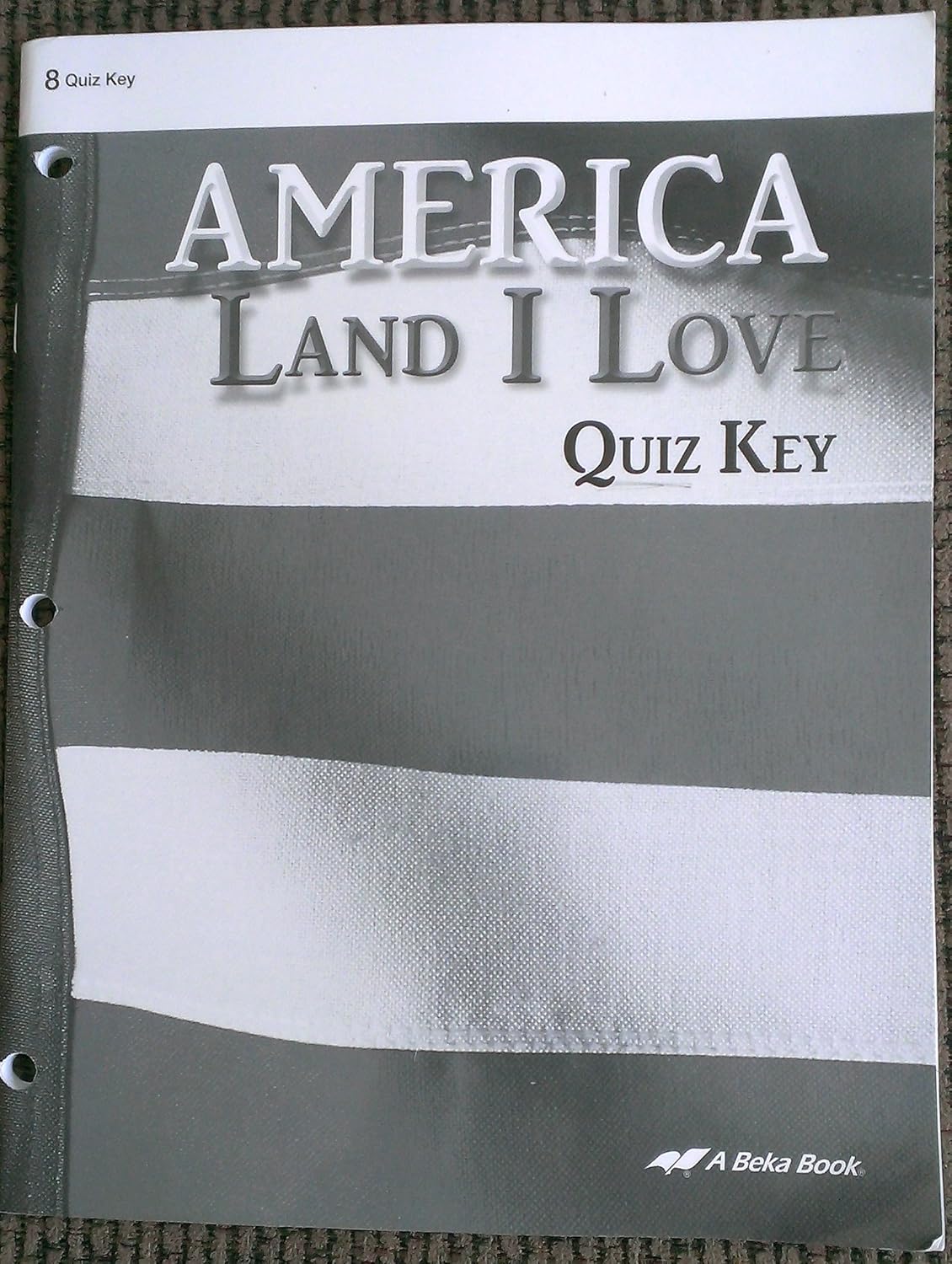 American Land I Love Teacher Quiz Key 8: A Beka Book: Amazon.com: Books