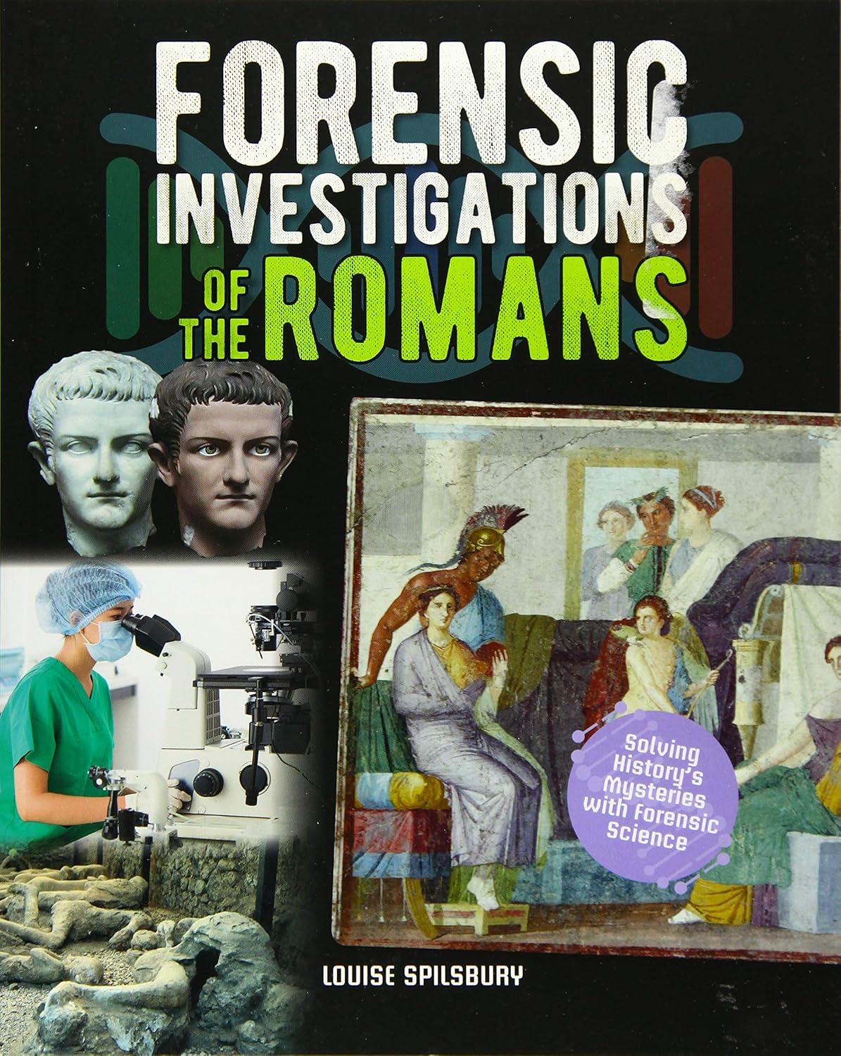 Forensic Investigations of the Romans (Forensic Footprints of Ancient ...