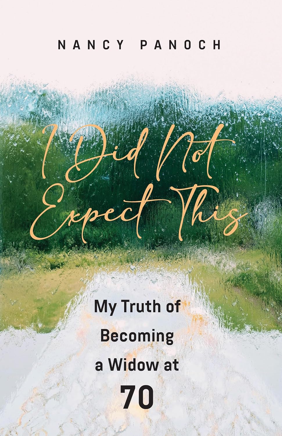 Amazon.com: I Did Not Expect This : My Truth of Becoming a Widow at 70 ...