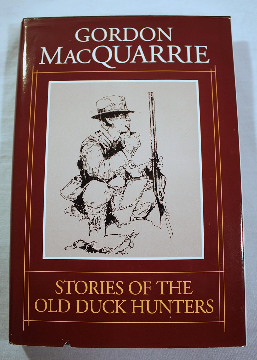 Stories of the Old Duck Hunters: MacQuarrie, Gordon, Taylor, Zack ...