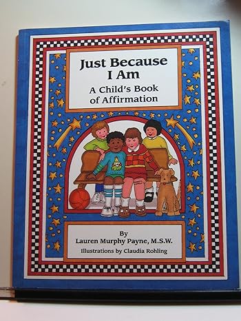 Just Because I Am: A Child's Book of Affirmation: Payne M.S.W., Lauren ...