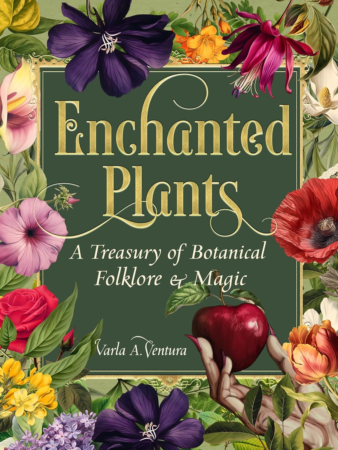 Enchanted Plants: A Treasury of Botanical Folklore and Magic: Ventura ...