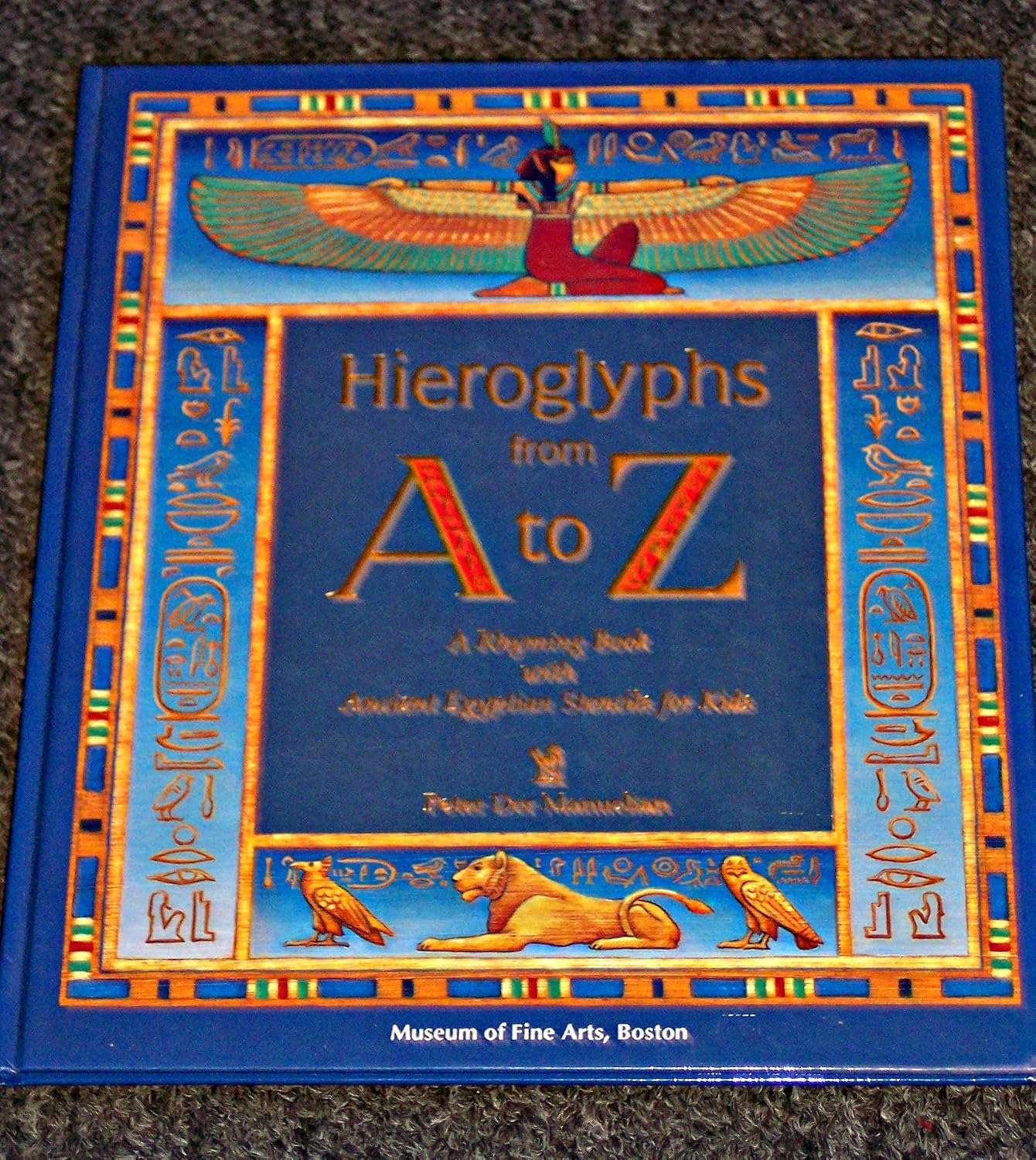 Hieroglyphs from A to Z: Rhyming Book With Ancient Egypt: Der Manuelian ...