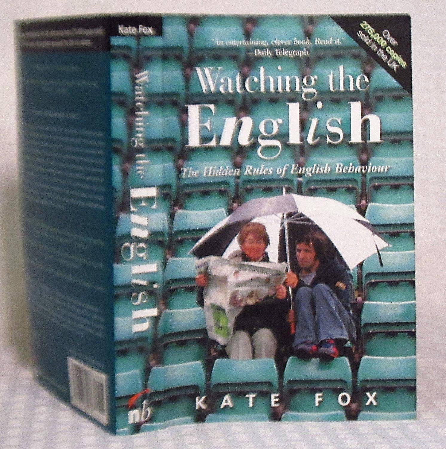 Watching the English: The Hidden Rules of English Behaviour: Fox, Kate ...
