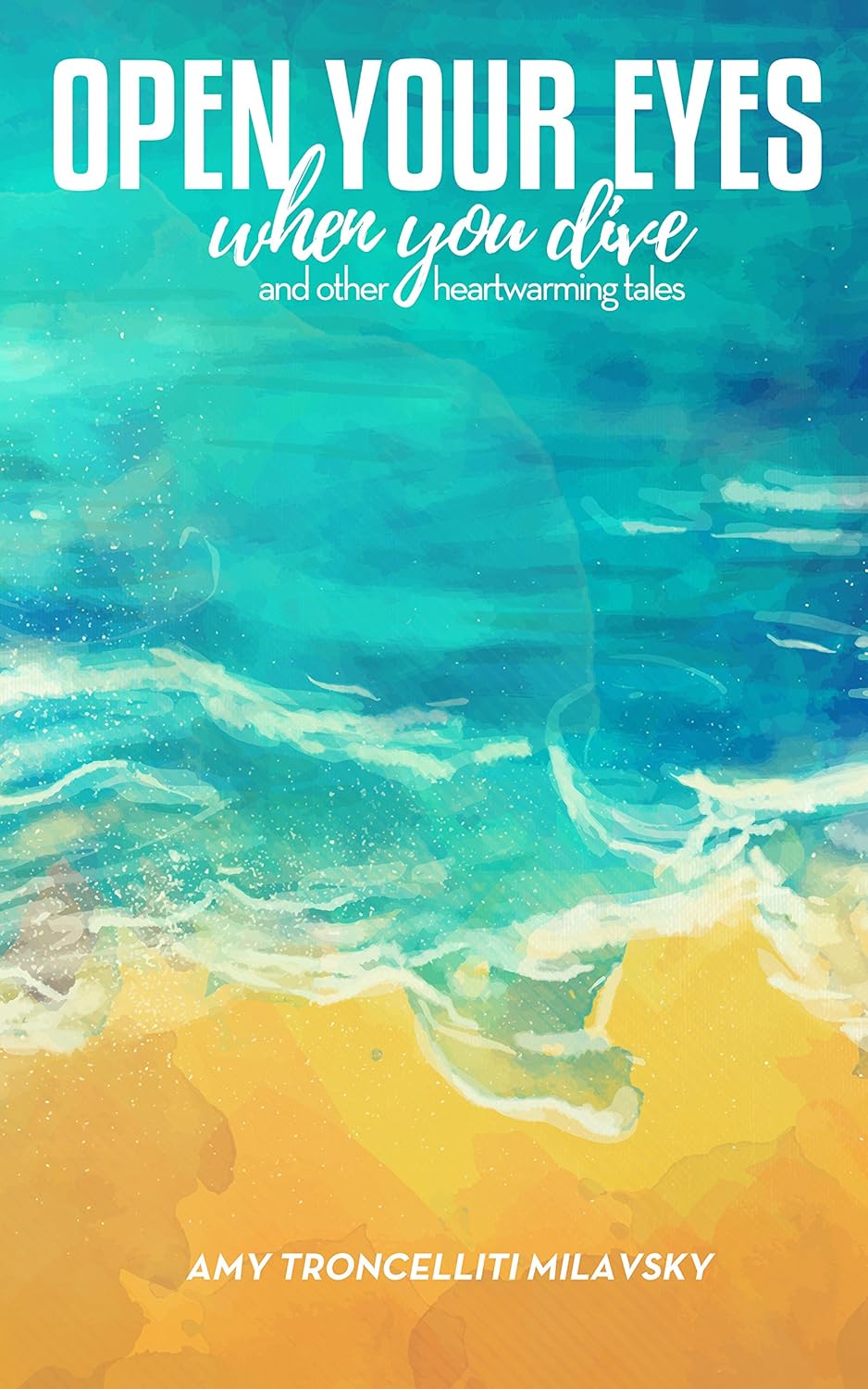 Open Your Eyes When You Dive: and other heartwarming tales - Kindle ...