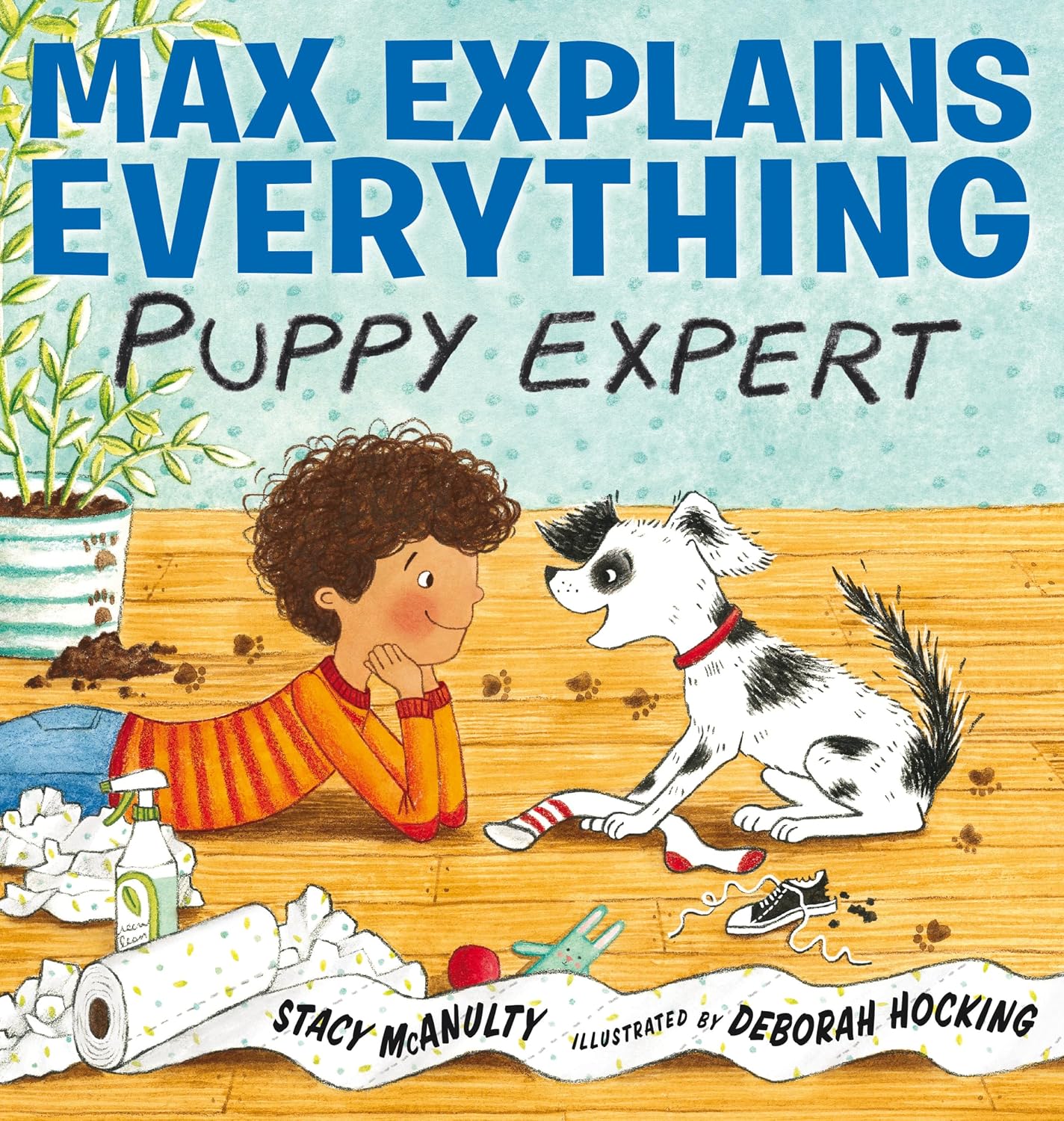 Max Explains Everything: Puppy Expert: McAnulty, Stacy, Hocking ...