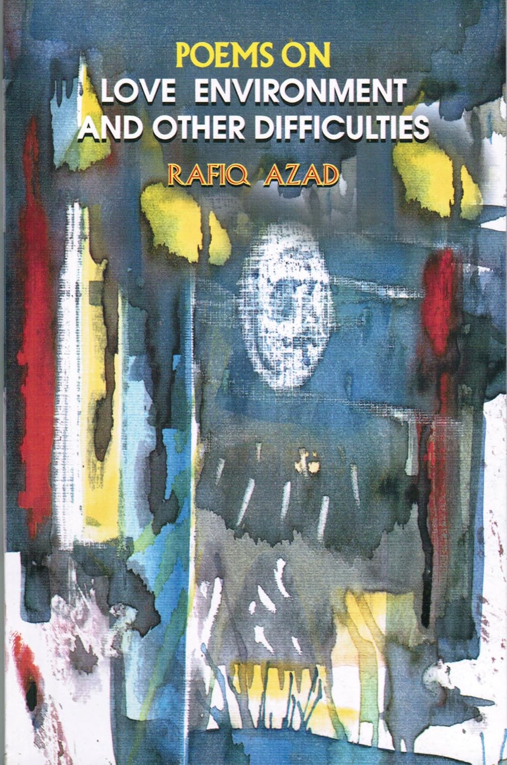 Poems on Love Environment and Other Difficulties: Rafiq Azad ...