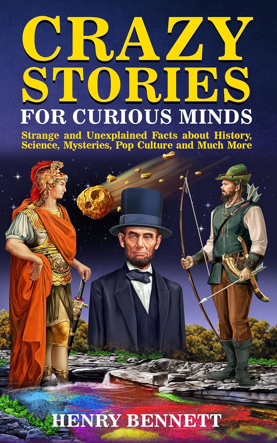 Crazy Stories for Curious Minds: Strange and Unexplained Facts about ...
