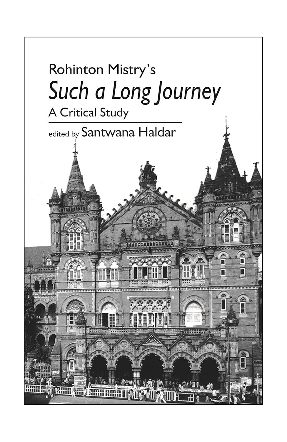 Rohinton Mistry's Such a Long Journey-A Critical Study: Santwana Haldar ...