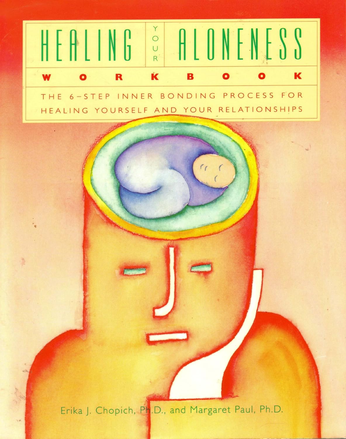 The Healing Your Aloneness Workbook: The 6-Step Inner Bonding Process ...