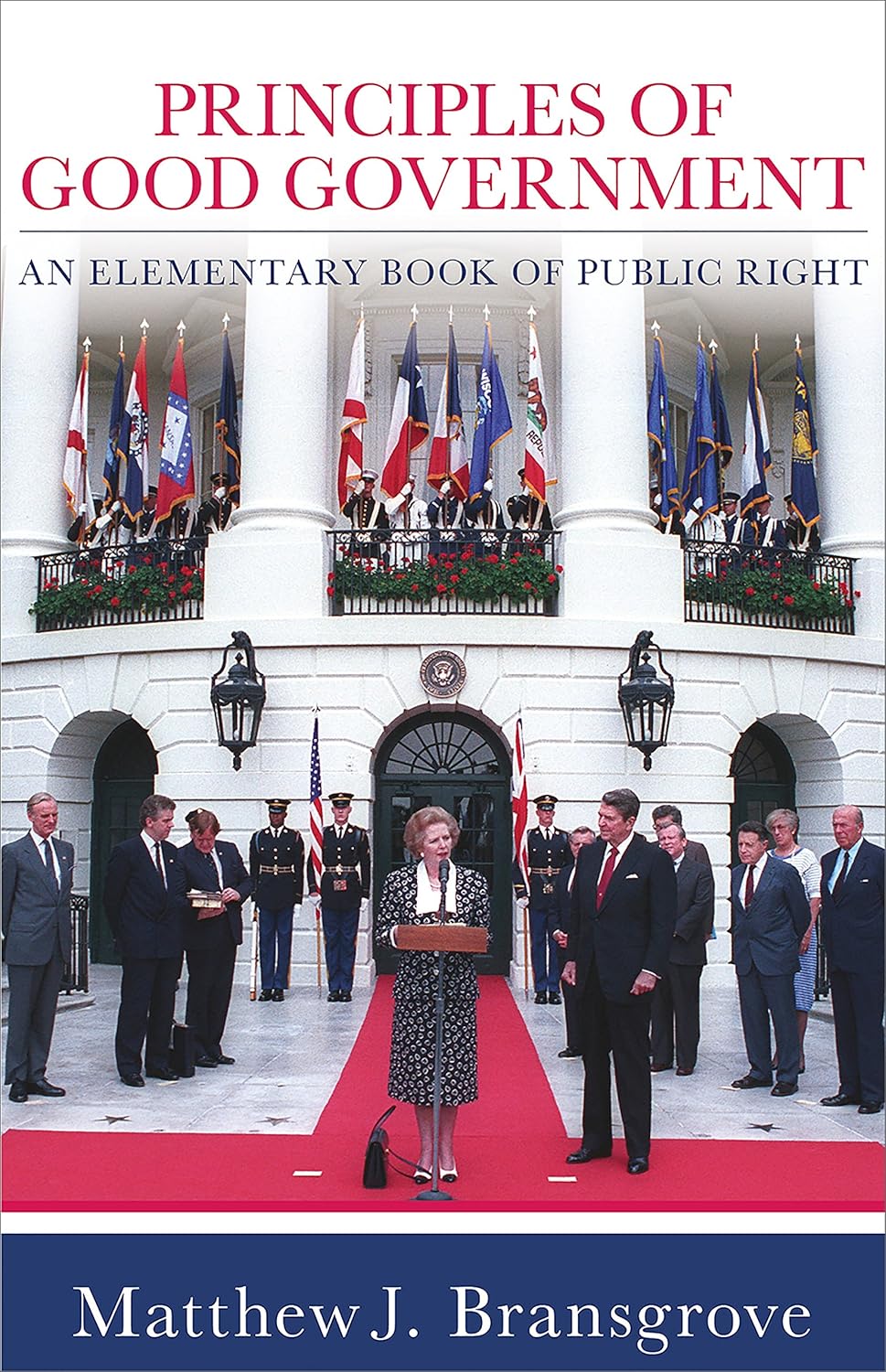 Principles of Good Government: An Elementary Book of Public Right ...