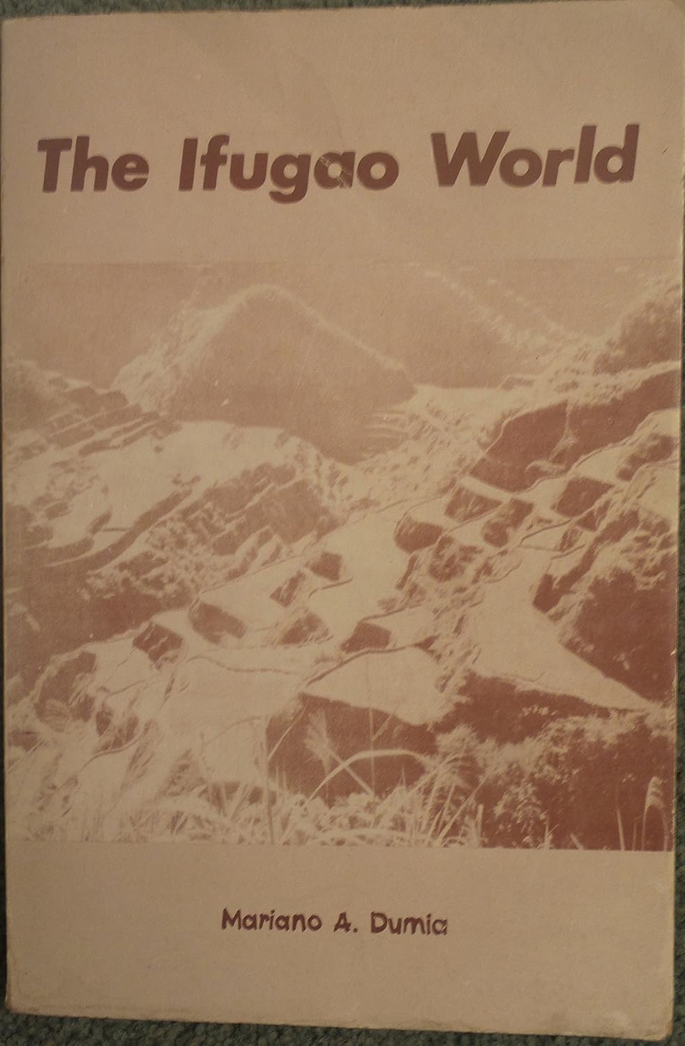 The Ifugao World.: Mariano A. Dumia: 9789711000677: Amazon.com: Books