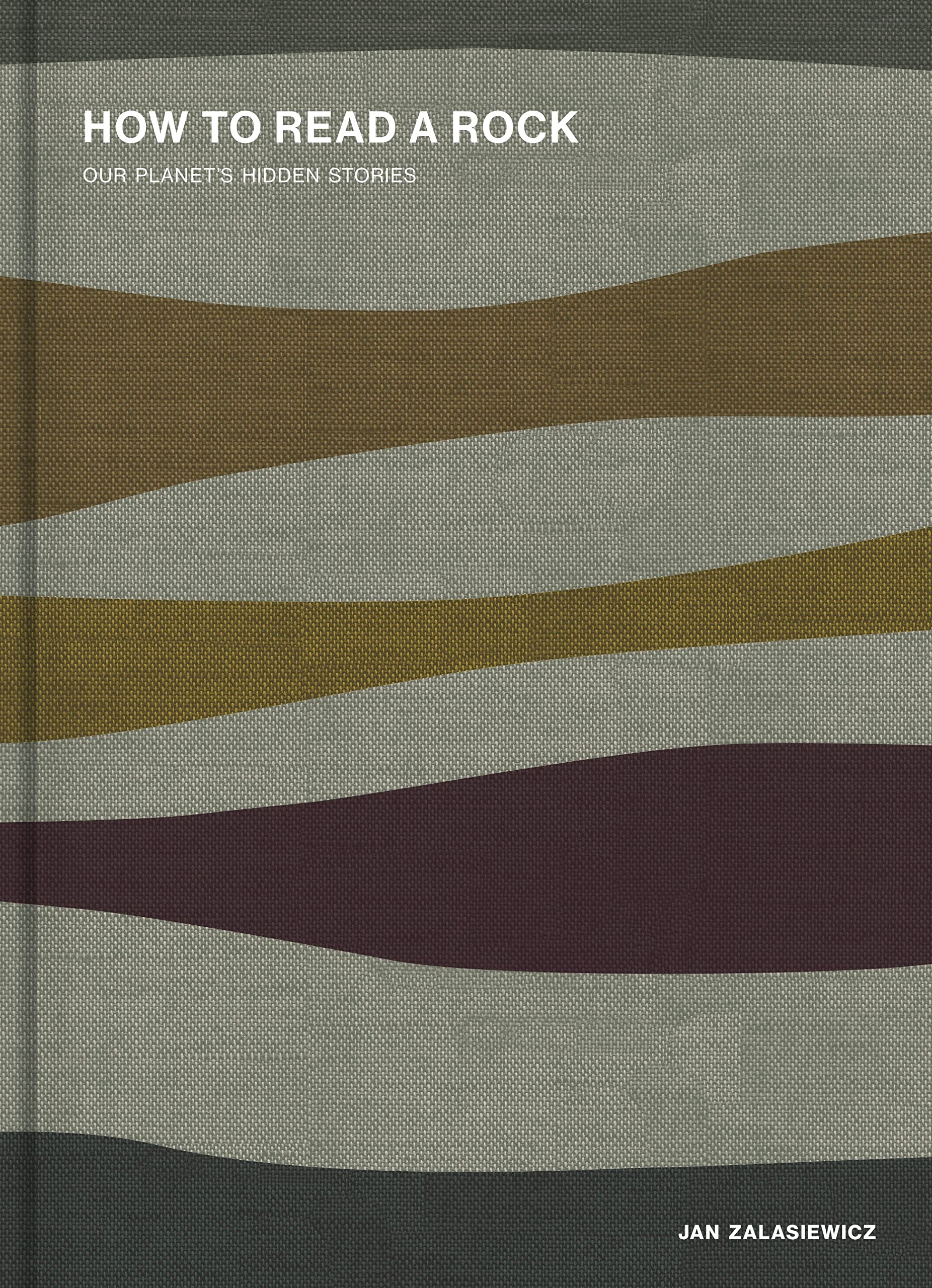 How to Read a Rock: Our Planet's Hidden Stories: Amazon.co.uk ...