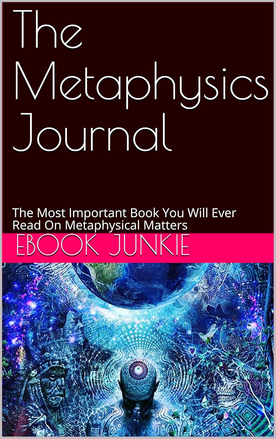 The Metaphysics Journal : The Most Important Book You Will Ever Read On ...