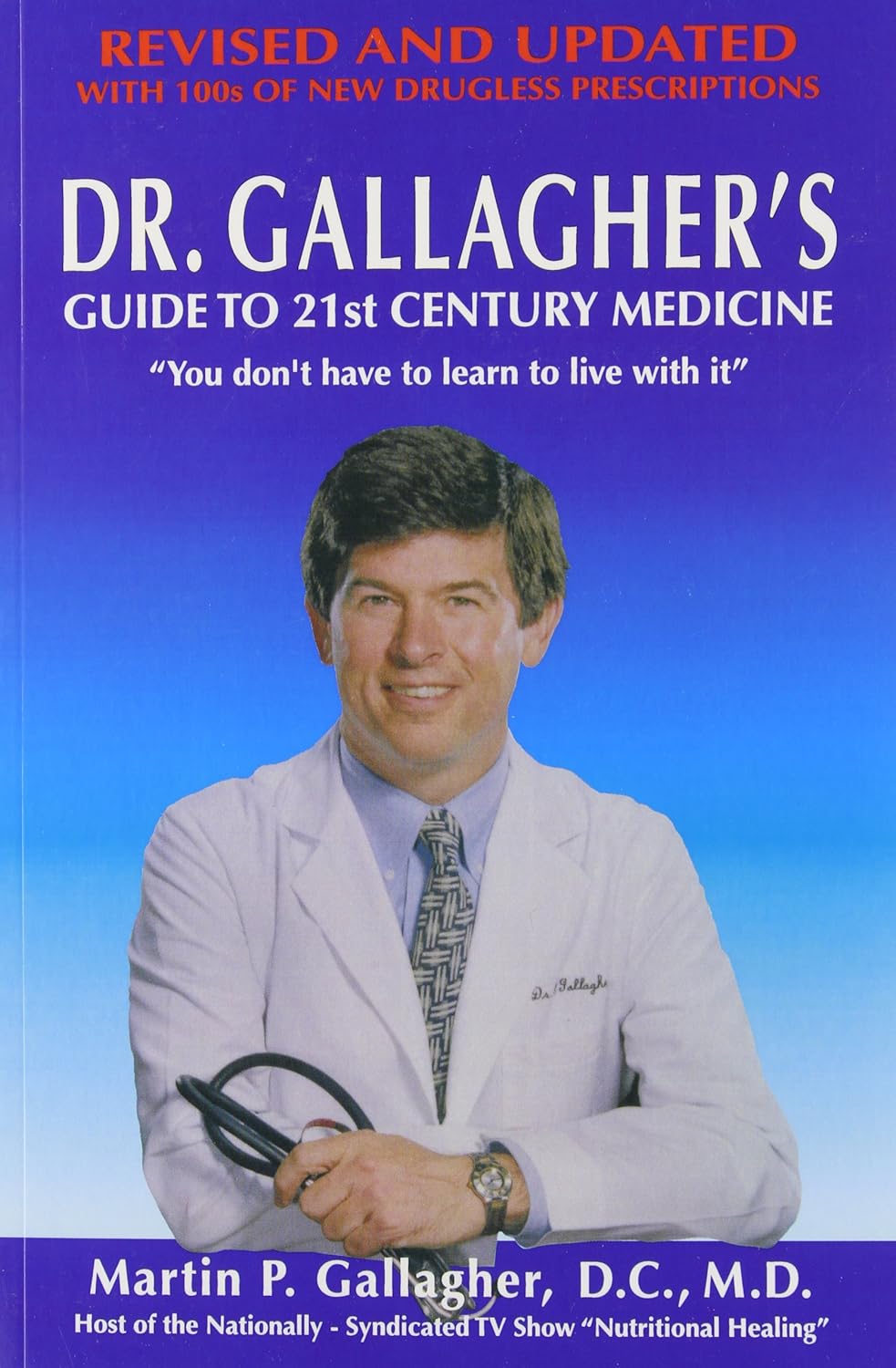 Dr. Gallagher's Guide to 21st Century Medicine: How to Get Off the ...