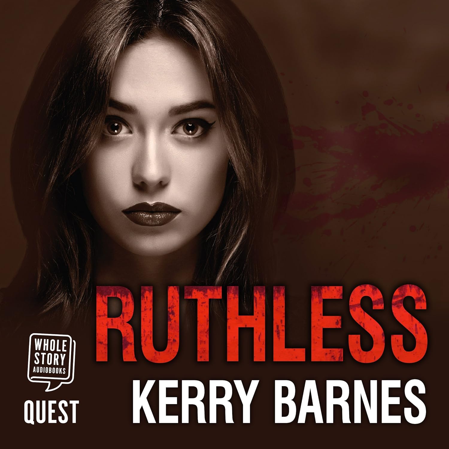 Ruthless (Audio Download): Kerry Barnes, Annie Aldington, QUEST from W. F. Howes Ltd: Amazon.co ...